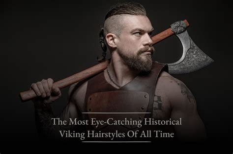 The Most Eye Catching Historical Viking Hairstyles Of All Time Viking