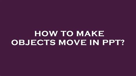 How To Make Objects Move In Ppt Youtube