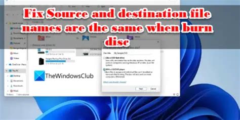source and destination file names are the same when burn disc