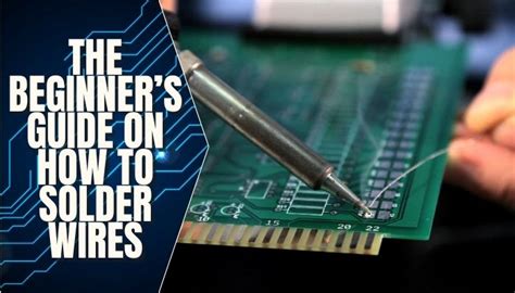 The Beginners Guide On How To Solder Wires