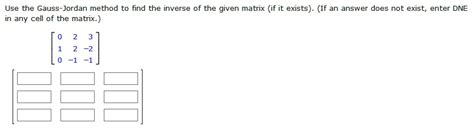 solved use the gauss jordan method to find the inverse of the given