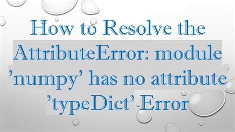 How To Resolve The Attributeerror Module Numpy Has No Attribute Typedict Error Youtube