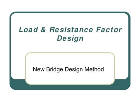 [ppt] Load And Resistance Factor Design New Bridge Design Method Load Powerpoint Presentation
