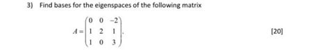 Solved 3 Find Bases For The Eigenspaces Of The Following
