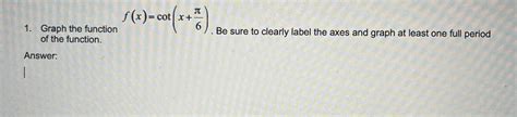 Solved Graph The Functionf X Cot X π6 Of The