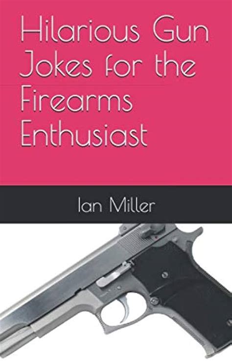 Gun Puns Aiming For Laughs With Bulletproof Humor The Funny Puns