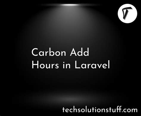 Carbon Add Hours In Laravel Example