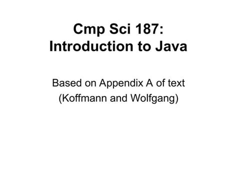 Lecture A Java Reviewppt Koffmann And Wollgang Ppt Programming Languages Computing