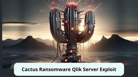 Isecurity Social On Linkedin Cactus Ransomware Exploiting Qlik Servers Vulnerability