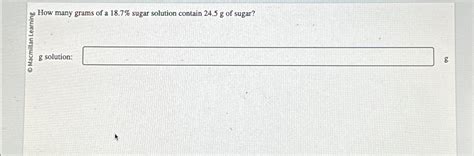Solved How Many Grams Of A Sugar Solution Contain Chegg Com