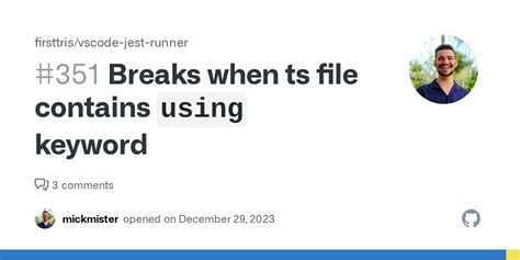 Breaks When Ts File Contains `using` Keyword · Issue 351 · Firsttrisvscode Jest Runner · Github