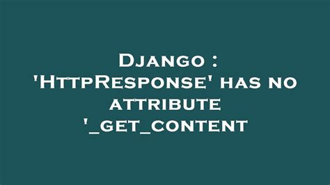 Django Response Has No Attribute Getcontent Youtube