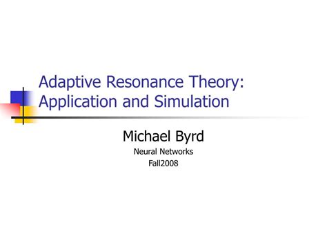 Ppt Adaptive Resonance Theory Application And Simulation Powerpoint Presentation Id1023696