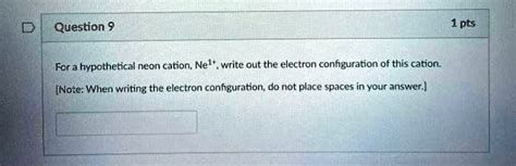 Solved Question 1 Pts For A Hypothetical Neon Cation Nel Write Out
