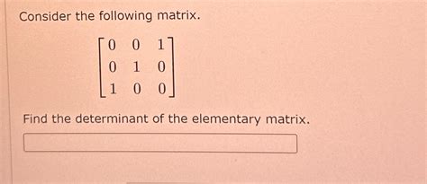 Solved Consider The Following Matrix [001010100]find The