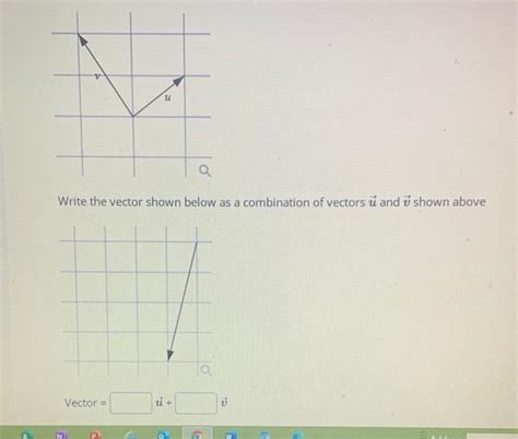 Solved Write The Vector Shown Below As A Combination Of Chegg