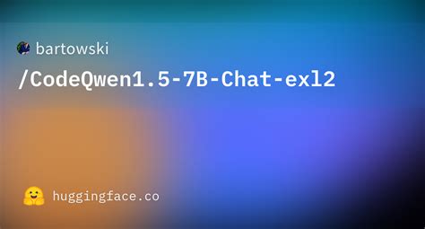 Bartowski CodeQwen1 5 7B Chat Exl2 Hugging Face