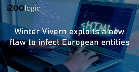 Winter Vivern Exploits A New Flaw To Infect European Entities