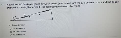 Solved If You Inserted This Taper Gauge Between Two Objects To Measure