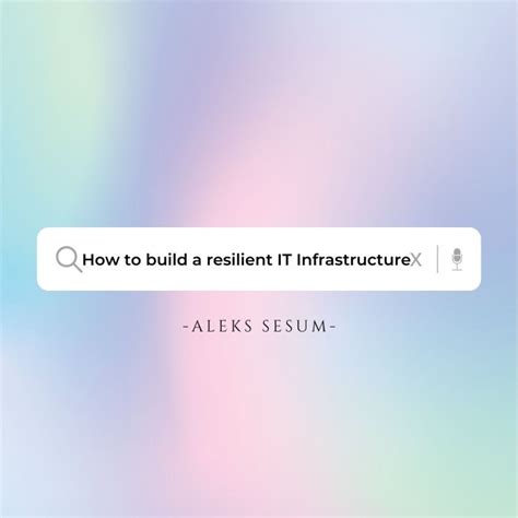 How To Build A Resilient It Infrastructure