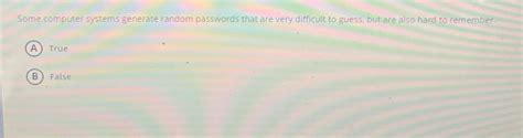 solved some computer systems generate random passwords that