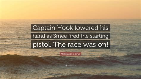 Melissa De La Cruz Quote Captain Hook Lowered His Hand As Smee Fired