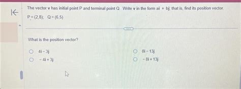 Solved The Vector V Has Initial Point P And Terminal Point