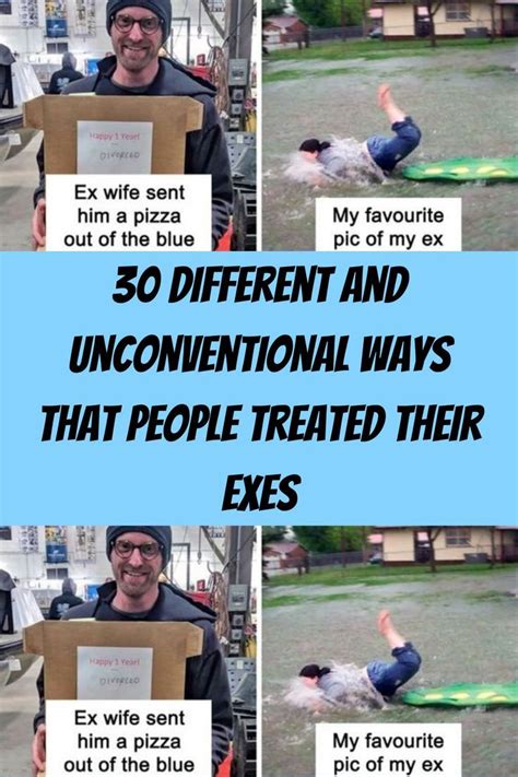 30 Different And Unconventional Ways That People Treated Their Exes Artofit