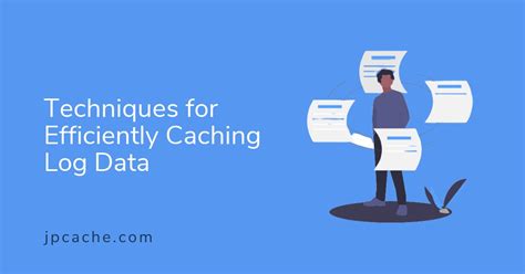 techniques for efficiently caching log data
