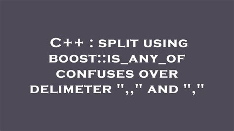 C Split Using Boostisanyof Confuses Over Delimeter And Youtube
