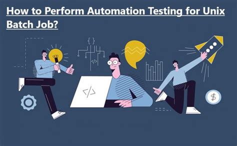 How To Perform Automation Testing For Unix Batch Job
