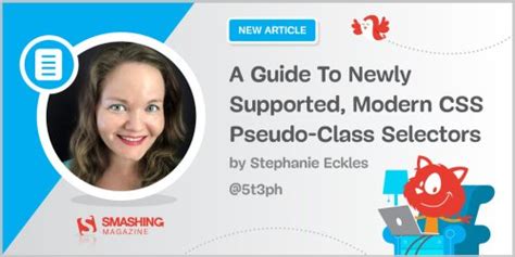 A Guide To Newly Supported Modern Css Pseudo Class Selectors Flipboard