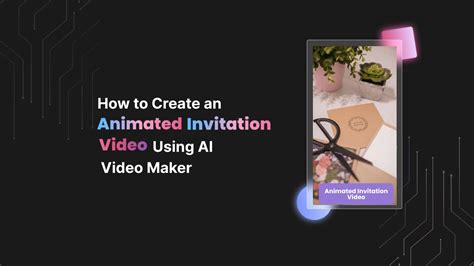 How To Create An Animated Invitation Video Using Ai Video Maker Steve Ai Blog Ai Video