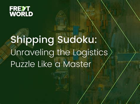 Shipping Sudoku Unraveling The Logistics Puzzle Like A Master Freyt World