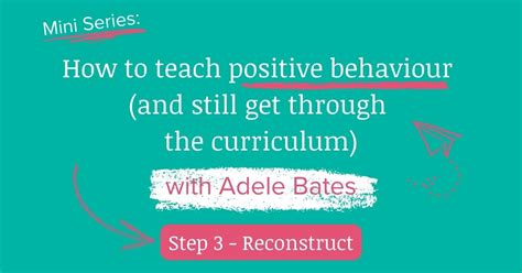 how to teach positive behaviour mini series step 3 reconstruct