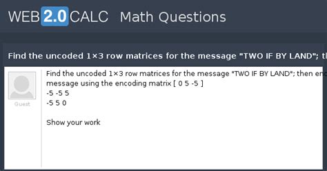 View Question Find The Uncoded 13 Row Matrices For The Message TWO