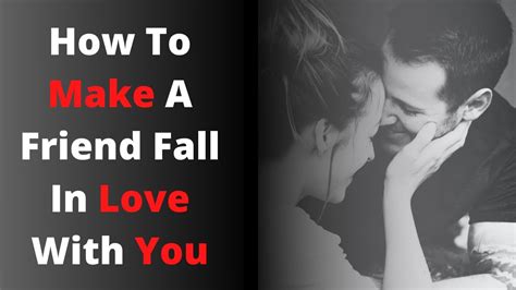 How To Make A Friend Fall In Love With You B Me Relationship And Love