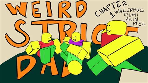 Weird Strict Dad With Lsrbug Izumi Akin Mel Youtube