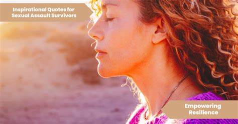 101 Inspirational Quotes For Sexual Assault Survivors Empowering