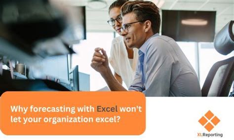 Why Forecasting With Excel Wont Let Your Organization Excel