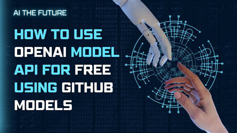 How To Use Openai Model Api For Free Using Github Models Openai Cookbook Youtube