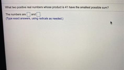 Solved What Two Positive Real Numbers Whose Product Is 41