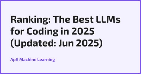 Ranking The Best Llms For Coding In 2025 Updated Jun 2025