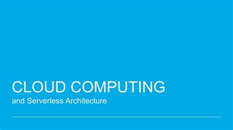 Cloud Computing And Serverless Architecture Pptx Cloud Computing Internet