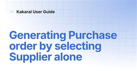 Generating Purchase Order By Selecting Supplier Alone Kakaral User Guide