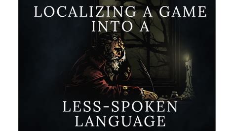 Localizing A Game Into A Very Small Language Why How