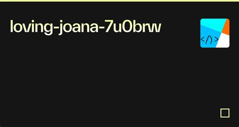 Loving Joana 7u0brw Codesandbox Loving Joana 7u0brw Codesandbox