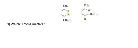 Solved 3 Which Is More Reactive Chegg Com