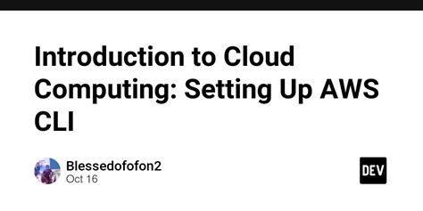 Introduction To Cloud Computing Setting Up AWS CLI DEV Community