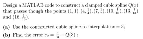 Solved Design A Matlab Code To Construct A Clamped Cubic